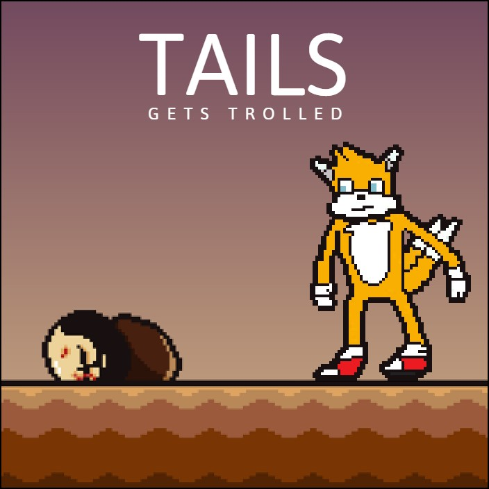 Tails Gets Trolled